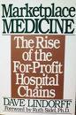 Marketplace Medicine: The Rise of the For-Profit Hospital Chains by ...