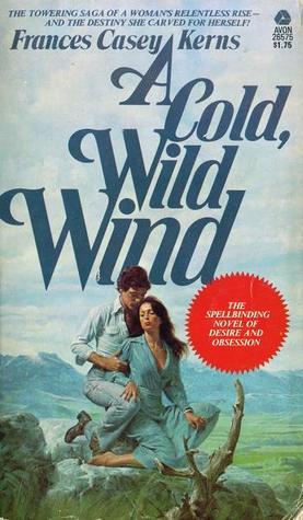 A Cold Wild Wind by Frances Casey Kerns | Goodreads
