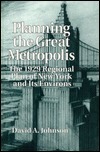 Planning the Great Metropolis: The 1929 regional plan of New York and ...