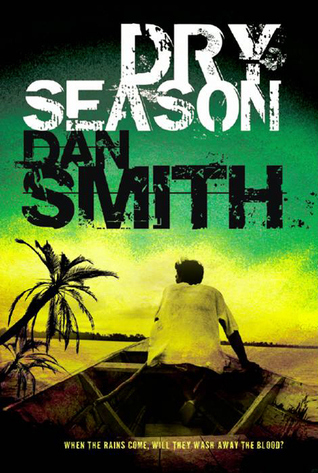 Dry Season by Dan Smith | Goodreads