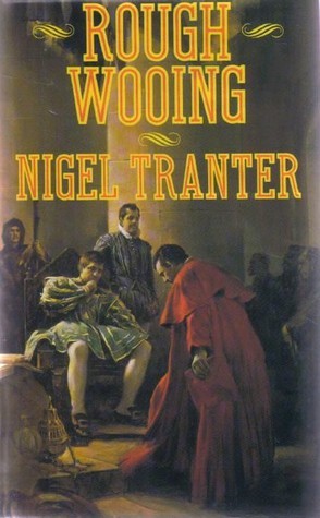 Rough Wooing (James V, #3) by Nigel Tranter | Goodreads