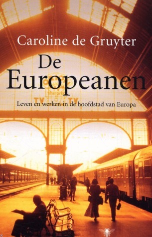De Europeanen: Leven en werken in de hoofdstad van Europa by Caroline ...