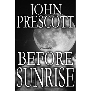 Before Sunrise by John Prescott | Goodreads
