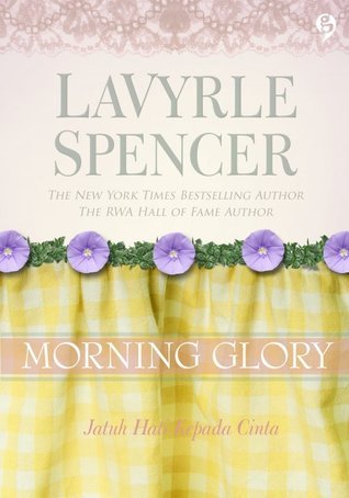 Morning Glory - Jatuh Hati Kepada Cinta by LaVyrle Spencer | Goodreads
