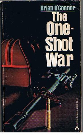 The One-Shot War by Brian O'Connor | Goodreads