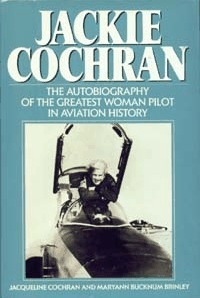Jackie Cochran: An Autobiography by Jacqueline Cochran | Goodreads