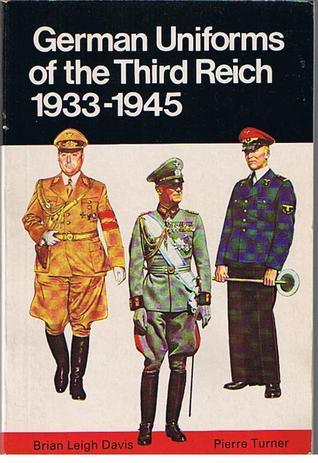 German Uniforms of the Third Reich 1933-1945 by Brian Leigh Davis ...