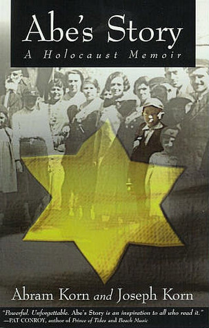 Abe's Story: A Holocaust Memoir by Abram Korn | Goodreads