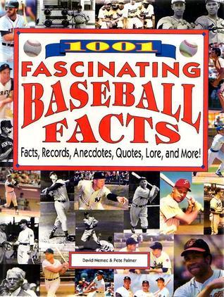 1001 Fascinating Baseball Facts: Facts, Record, Anecdotes, Quotes, Lore ...