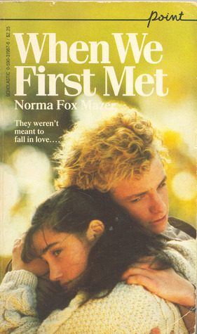 When We First Met by Norma Fox Mazer | Goodreads