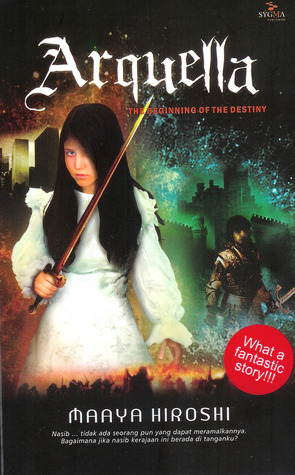 Arquella (The Beginning Of The Destiny) by Maaya Hiroshi | Goodreads