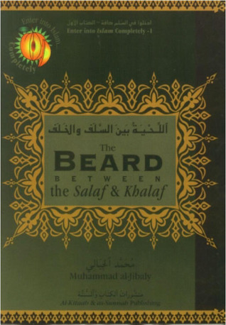 The Beard Between the Salaf & Khalaf by Muhammad Mustafa al-Jibaly ...