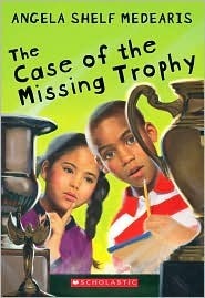 The Case of the Missing Trophy by Angela Shelf Medearis | Goodreads