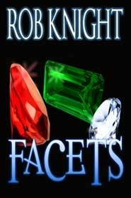 Facets by Rob Knight | Goodreads
