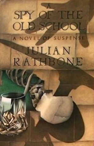 A Spy of the Old School by Julian Rathbone | Goodreads