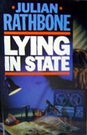 Lying in state by Julian Rathbone | Goodreads