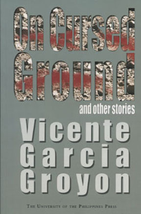 On Cursed Ground and Other Stories by Vicente García Groyon | Goodreads