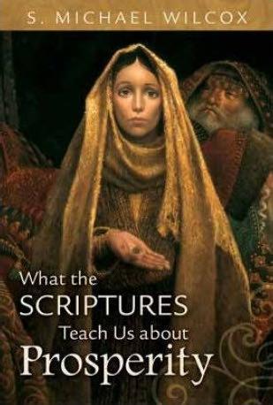What the Scriptures Teach Us about Prosperity by S. Michael Wilcox ...