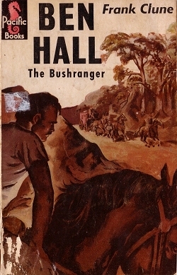 Ben Hall: the bushranger by Frank Clune | Goodreads