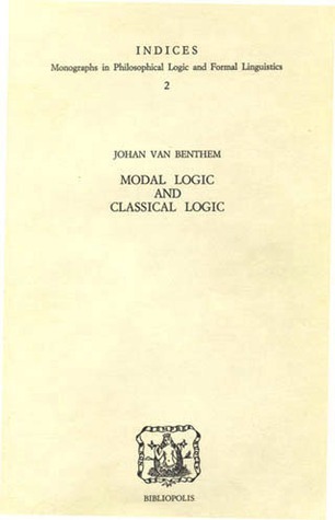 Modal Logic and Classical Logic by Johan van Bentham | Goodreads
