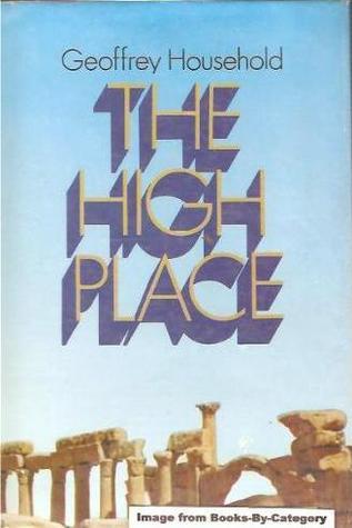 The High Place by Geoffrey Household | Goodreads