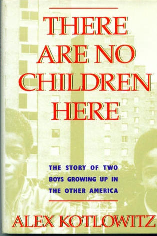 There Are No Children Here by Alex Kotlowitz | Goodreads