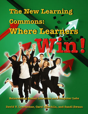 The New Learning Commons: Where Learners Win by David V. Loertscher ...