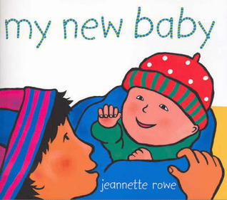 My New Baby by Jeannette Rowe | Goodreads