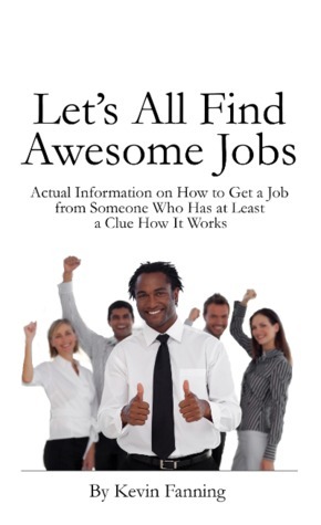 Let's All Find Awesome Jobs by Kevin Fanning | Goodreads