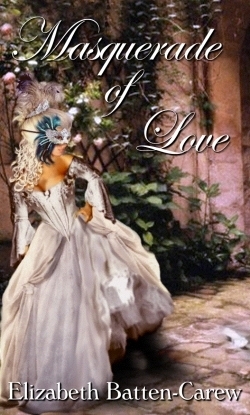 Masquerade of Love by Elizabeth Batten-Carew | Goodreads
