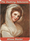 The Dashing Debutante by Alissa Baxter | Goodreads