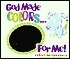 God Made Colors...for Me! by Christine Tangvald | Goodreads