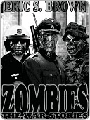 Zombies: The War Stories by Eric S. Brown | Goodreads