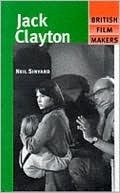 Jack Clayton (British Film-Makers) by Neil Sinyard | Goodreads