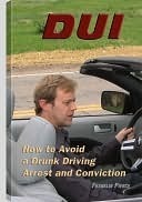 Dui: How to Avoid a Drunk Driving Arrest and Conviction by Franklin ...