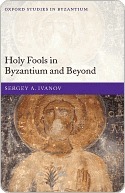 Holy Fools in Byzantium and Beyond by Sergey A. Ivanov | Goodreads