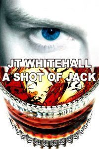 A Shot of Jack by J.T. Whitehall | Goodreads