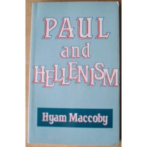 Paul and Hellenism by Hyam Maccoby | Goodreads