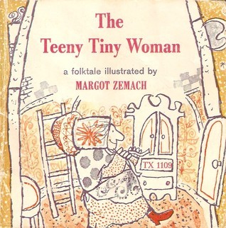 The Teeny Tiny Woman: A Folktale by Margot Zemach | Goodreads