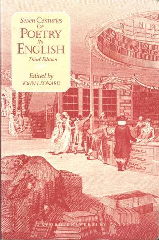 Seven Centuries of Poetry in English by John Leonard | Goodreads