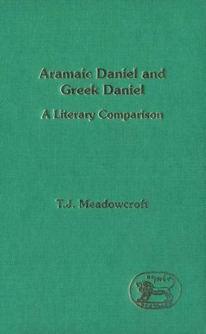 Aramaic Daniel and Greek Daniel: A Literary Comparison by T.J ...