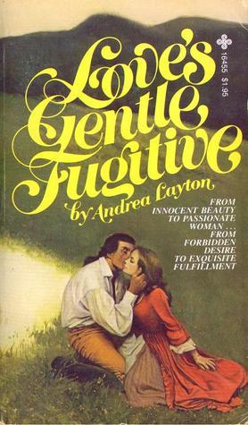 Love's Gentle Fugitive by Andrea Layton | Goodreads