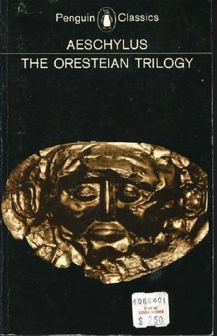 The Oresteian Trilogy by Aeschylus | Goodreads