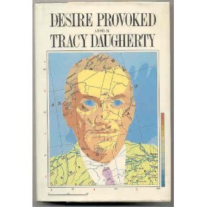 Desire Provoked by Tracy Daugherty | Goodreads
