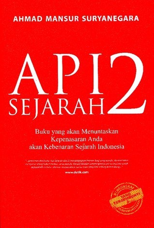 Api Sejarah 2 by Ahmad Mansur Suryanegara | Goodreads
