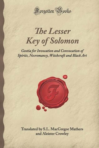 The Lesser Key of Solomon: Geotia for Invocation and Convocation of ...