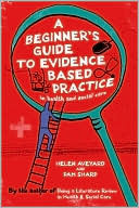 A Beginner's Guide to Evidence-Based Practice and Healthcare by Helen ...