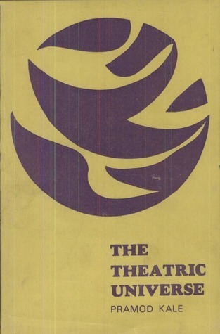 The Theatric Universe: A Study of the Natyasastra by Pramod Kale ...