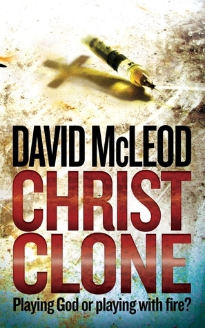 Christ Clone by David McLeod | Goodreads