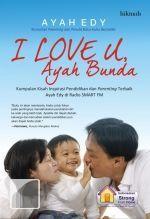 I Love You Ayah Bunda by Ayah Edy | Goodreads